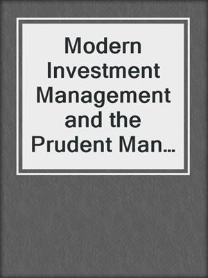 Modern Investment Management and the Prudent Man Rule by Bevis ...